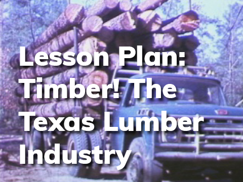 Timber! - The Texas Lumber Industry (Gr 4 and 7)